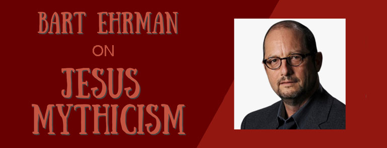 Interview - Bart Ehrman on Jesus Mythicism - History for Atheists
